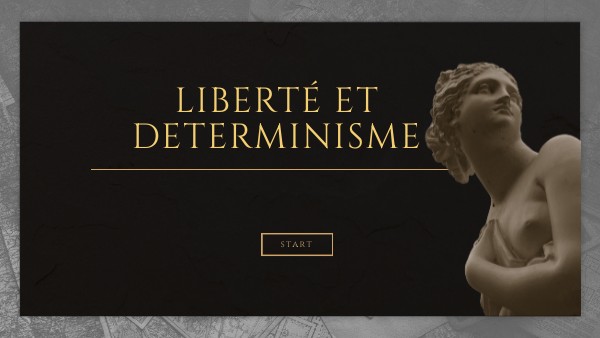 liberté et determinisme | Genially