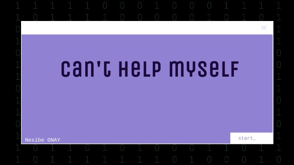can't help myself | Genially