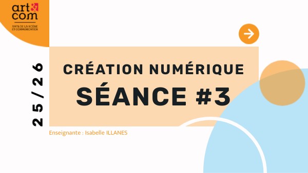 Création Numérique - Séance #3 | Genially