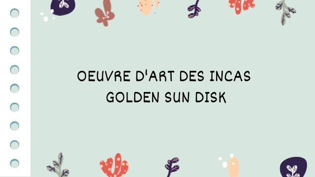 oeuvre d'art des incas golden sun disk | Genially