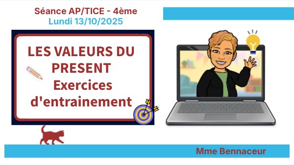 LES VALEURS DU PRESENT Exercices d'entrainement | Genially