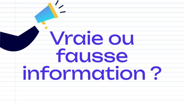Vraie ou fausse information | Genially