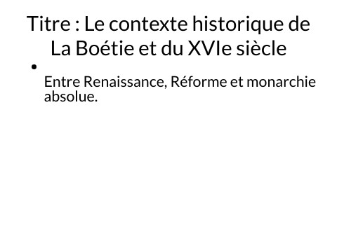 Titre : Le contexte historique de La Boétie et du XVIe siècle | Genially