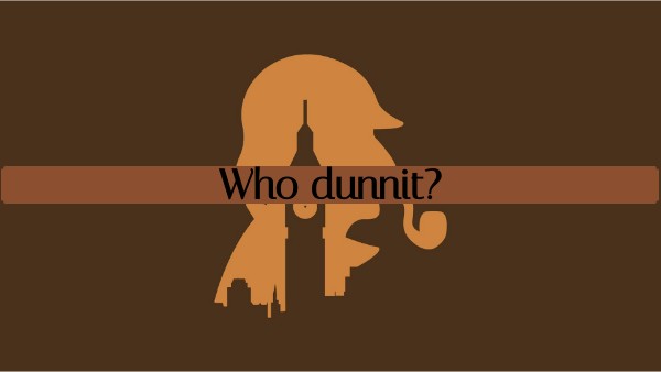 Who dunnit? | Genially
