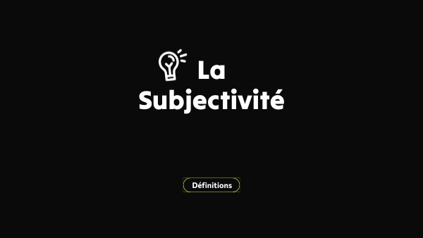 La Subjectivité | Genially