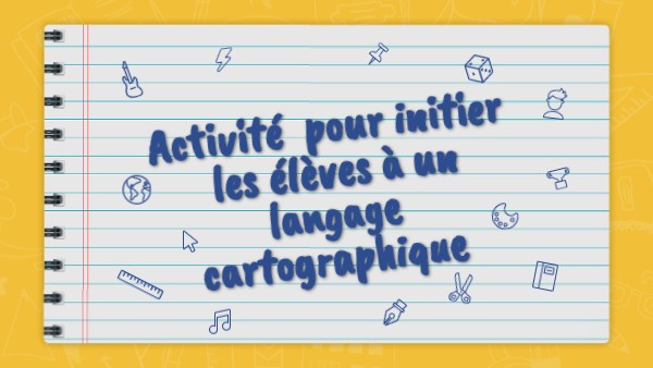 Activité pour initier les élèves à un langage cartographique | Genially