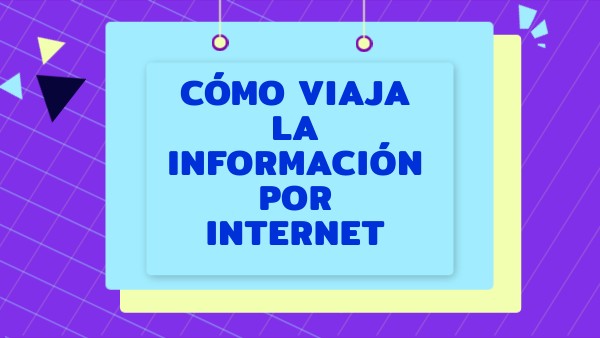 Cómo viaja la información por internet | Genially