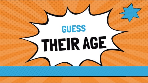GUESS THEIR AGE | Genially