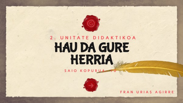 HAU DA GURE HERRIA | Genially