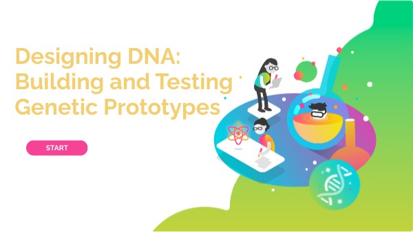 Designing DNA: Building and Testing Genetic Prototypes | Genially