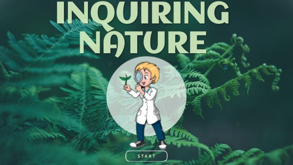 INQUIRING NATURE | Genially