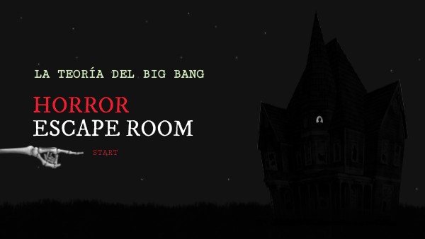 Horror Escape room- teoría del big bang | Genially