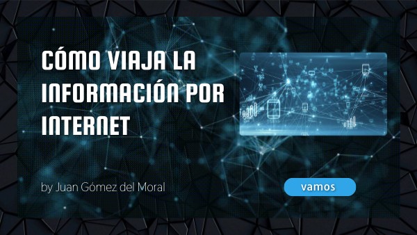 CÓMO VIAJA LA INFORMACIÓN POR INTERNET | Genially