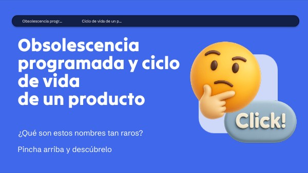 Obsolescencia programada y ciclo de vida de un producto | Genially