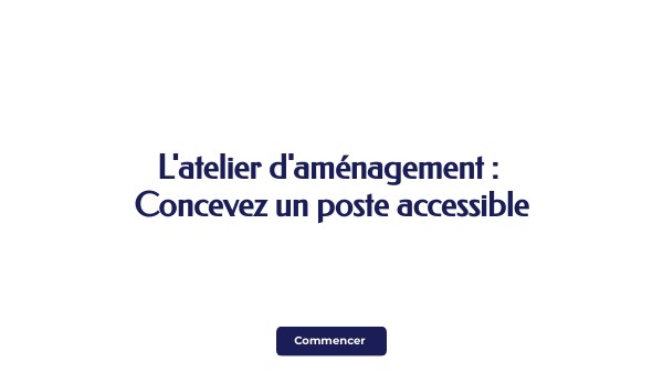 L'atelier d'aménagement : Concevez un poste accessible | Genially