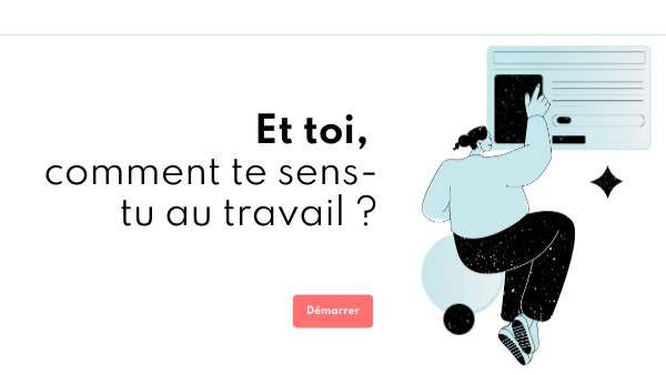 Et toi, comment te sens-tu au travail ? | Genially