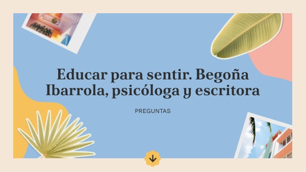 Educar Para Sentir Begoña Ibarrola Psicóloga Y Escritora Genially