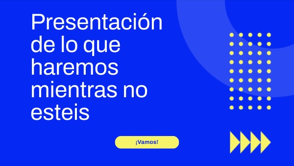 Presentación de lo que haremos mientras no esteis | Genially