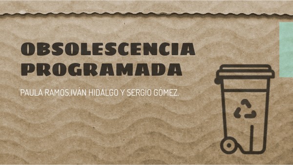 OBSOLESCENCIA PROGRAMADA | Genially