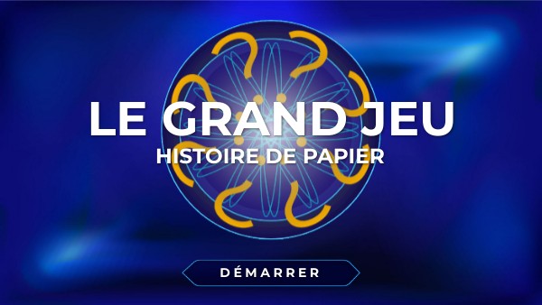 Histoire de papier - Le grand jeu | Genially