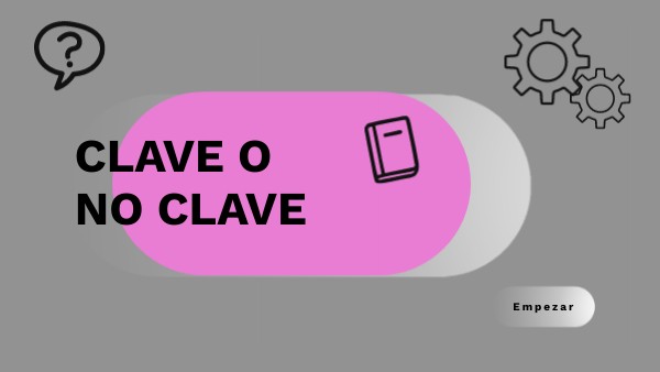 Clave o No Clave | Genially