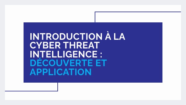 Introduction à la cyber threat intelligence : découverte et application ...