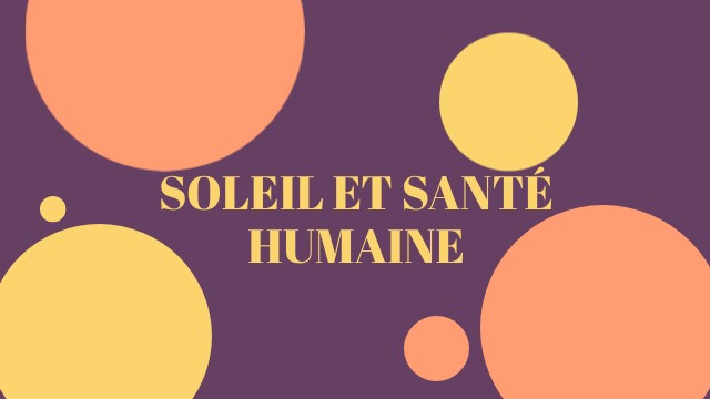 Soleil et santé humaine | Genially