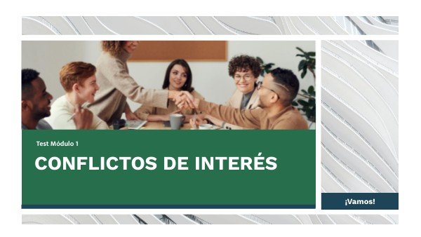 Examen Módulo 1. Conflicto de interés | Genially