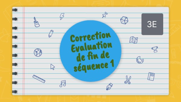 Evaluation de fin de séquence 1 3E | Genially