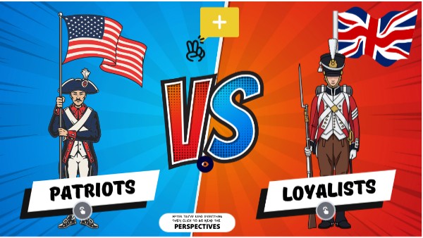 Patriot vs. Loyalist | Genially