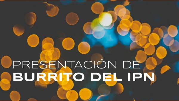 Burrito del ipn | Genially