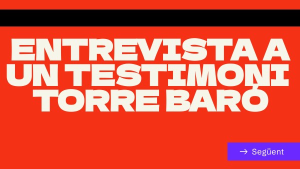 Entrevista a un testimoni torre BarÓ | Genially