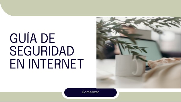 GUÍA DE SEGURIDAD EN INTERNET | Genially