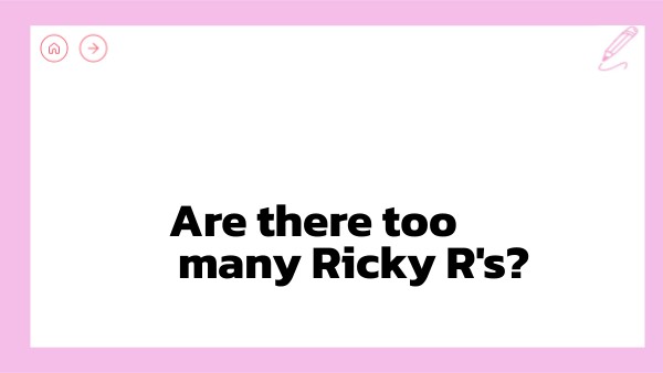 Are there too many Ricky R's? | Genially