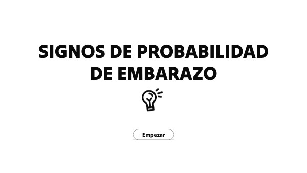 SIGNOS DE PROBABILIDAD DE EMBARAZO | Genially