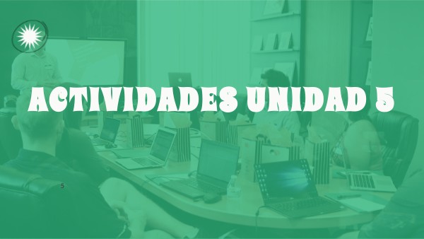ACTIVIDADES UNIDAD 5 | Genially