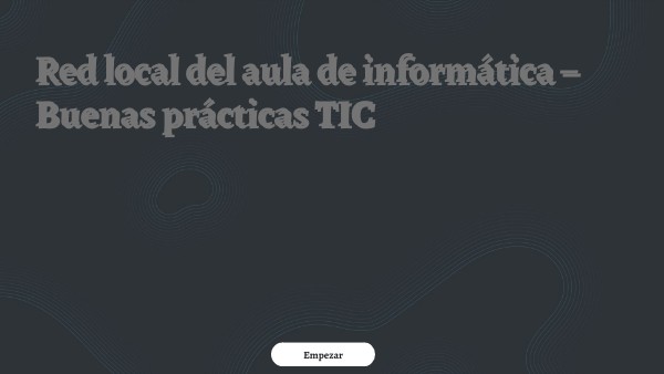 Red local del aula de informática – Buenas prácticas TIC | Genially