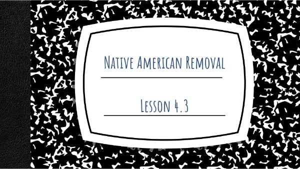 4.3 Native American Removal | Genially