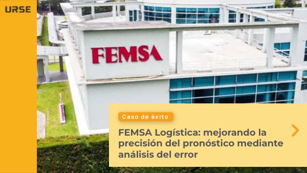 URSE_FEMSA Logística: mejorando la precisión del pronóstico mediante ...