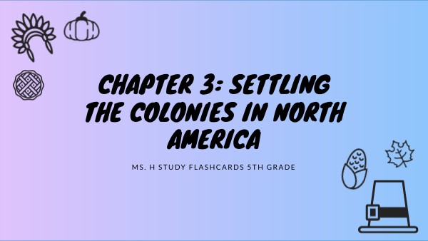 Chapter 3: Settling the Colonies in North America | Genially