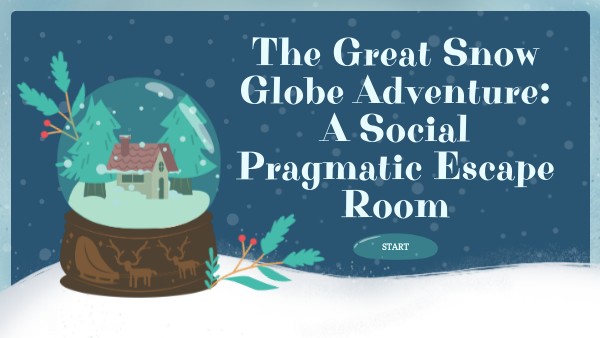 The Great Snow Globe Adventure: A Social Pragmatic Escape Room | Genially