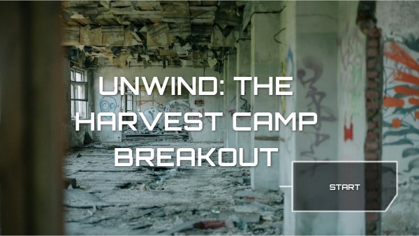 Unwind: The Harvest Camp Breakout | Genially