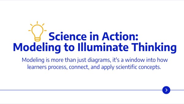 Science in Action: Modeling to Illuminate Thinking (K-5) | Genially