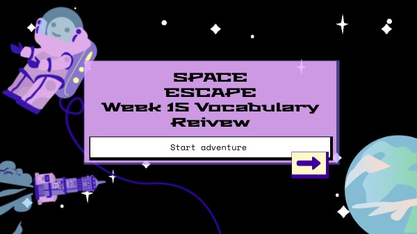 SPACE ESCAPE Week 15 Vocabulary Reivew | Genially