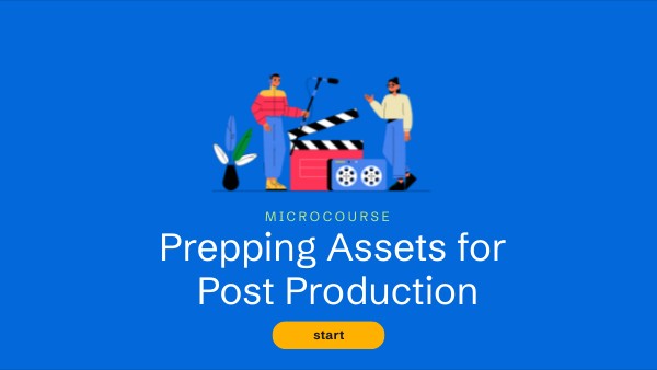 Prepping Assets for Post Production | Genially