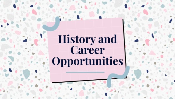 History and Career Opportunities | Genially