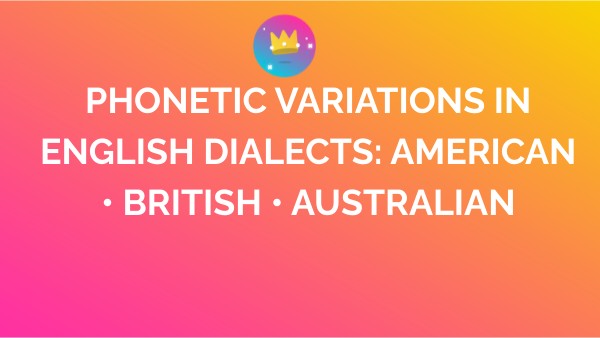 PHONETIC VARIATIONS IN ENGLISH DIALECTS: AMERICAN • BRITISH ...