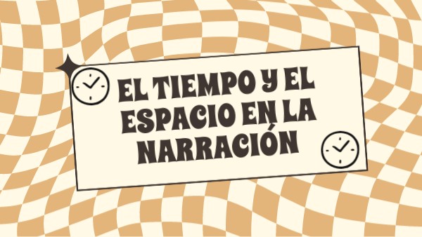 el tiempo y el espacio en la narración | Genially