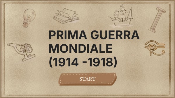 PRIMA GUERRA MONDIALE (1914 -1918) | Genially