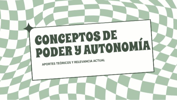 Conceptos de Poder y Autonomía | Genially